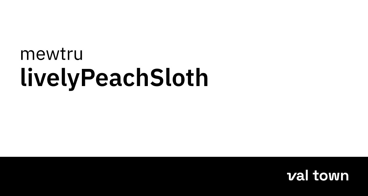 mewtru/livelyPeachSloth | Val Town