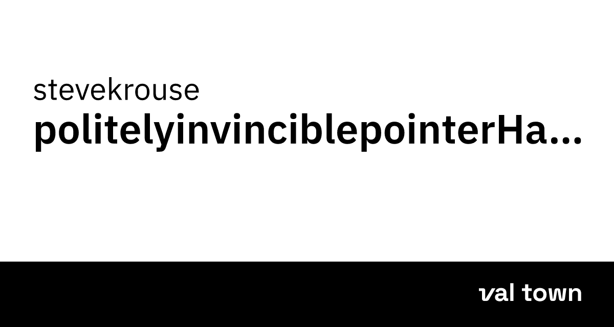 stevekrouse/politelyinvinciblepointerHandleFormEx | Val Town