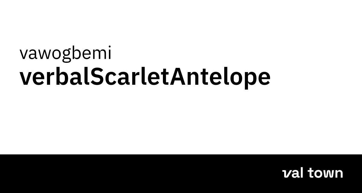 vawogbemi/verbalScarletAntelope | Val Town