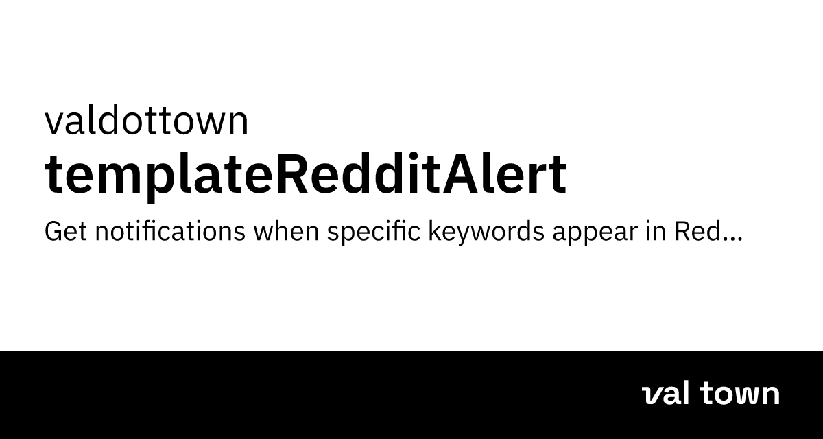 valdottown/templateRedditAlert | Val Town