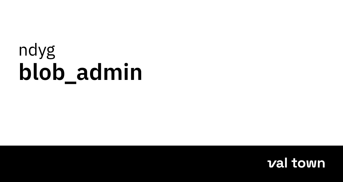 ndyg/blob_admin | Val Town