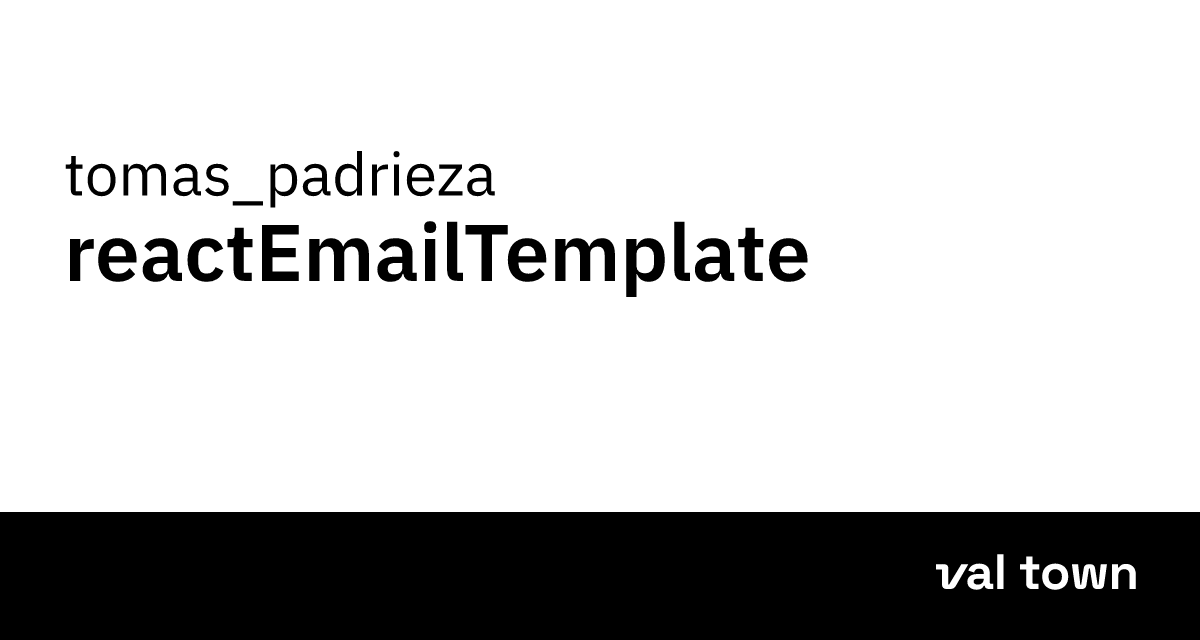 tomas_padrieza/reactEmailTemplate | Val Town