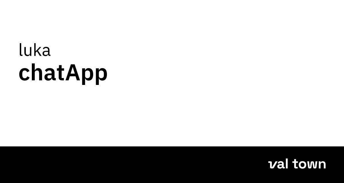 luka/chatApp | Val Town