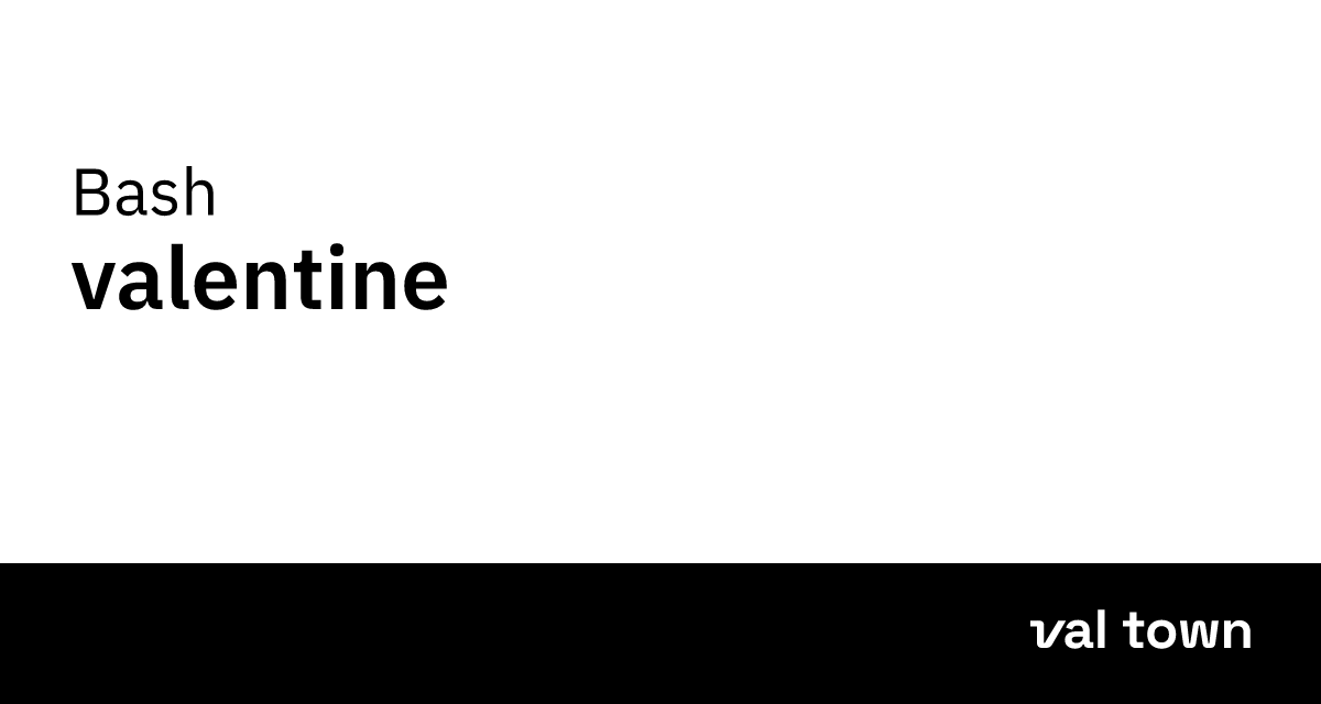 Bash/valentine | Val Town