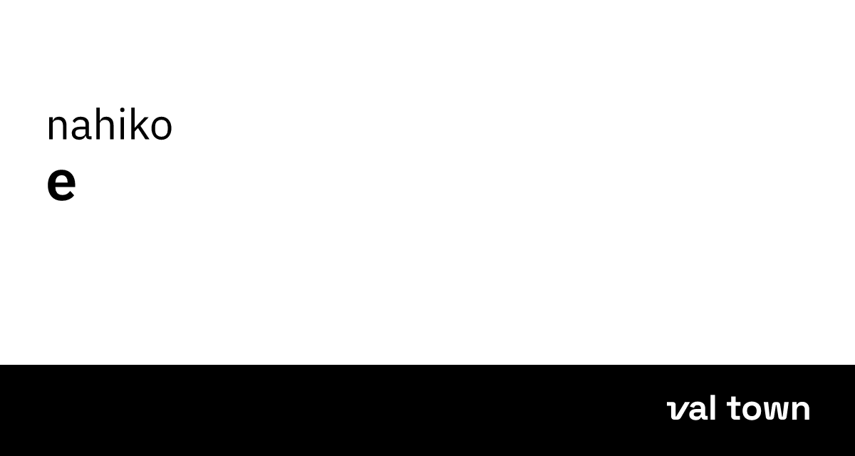 nahiko/e | Val Town