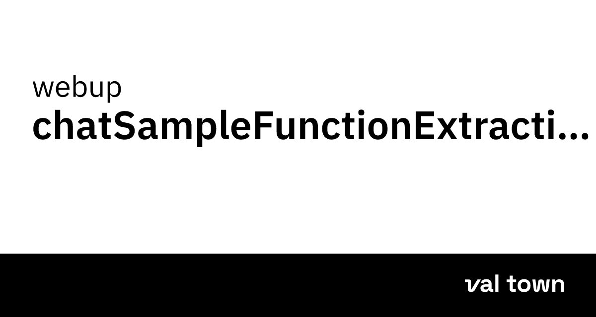 webup/chatSampleFunctionExtraction | Val Town