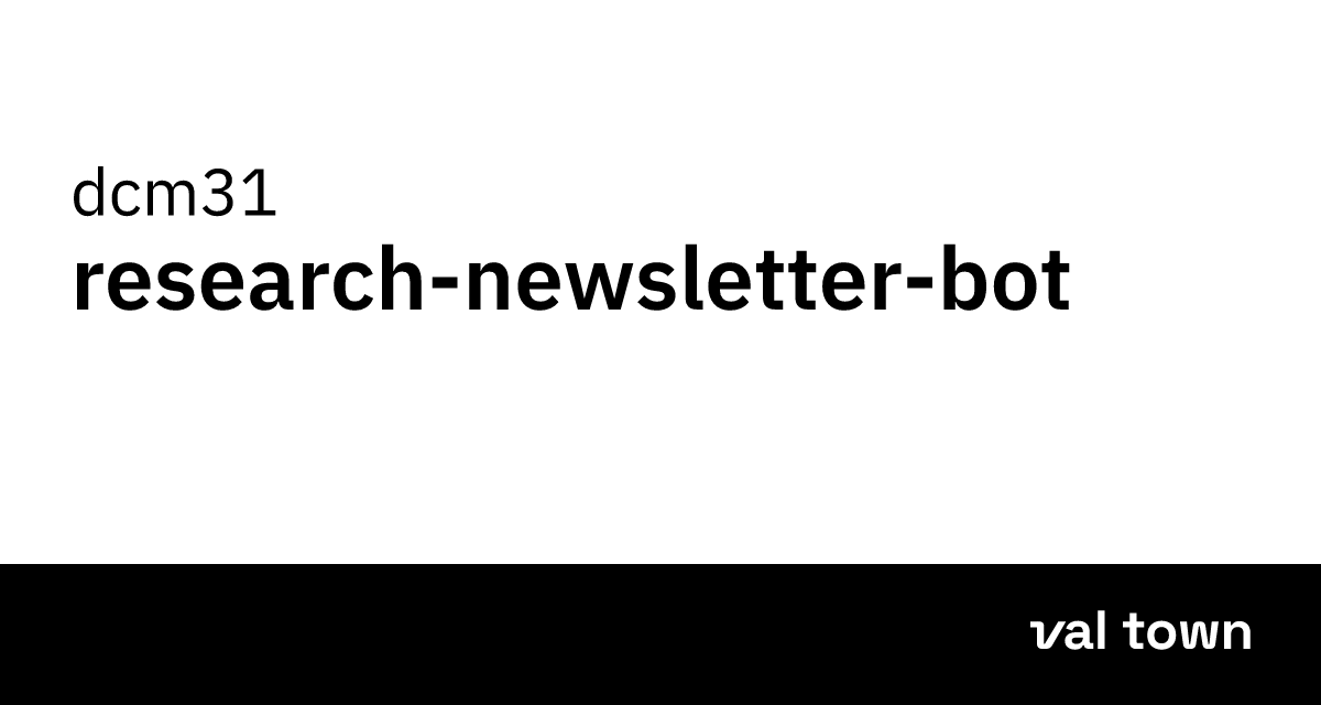 dcm31/research-newsletter-bot | Val Town