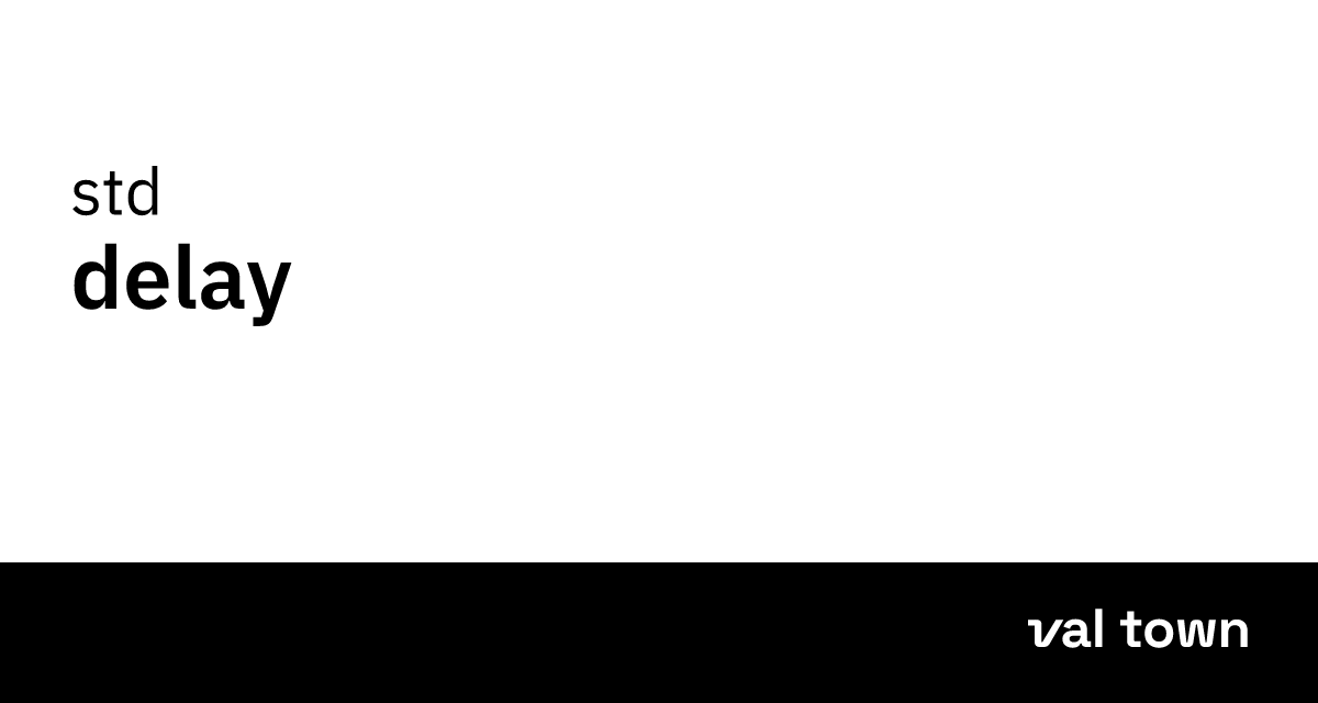 std/delay | Val Town