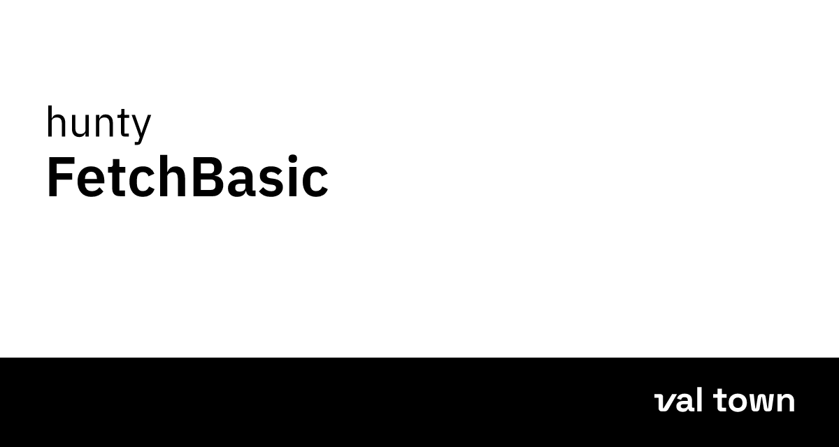 hunty/FetchBasic | Val Town
