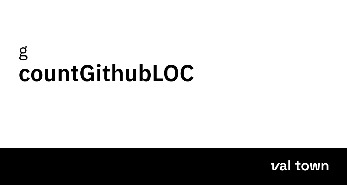 g/countGithubLOC | Val Town