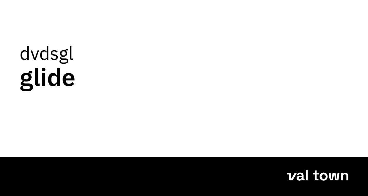 dvdsgl/glide | Val Town