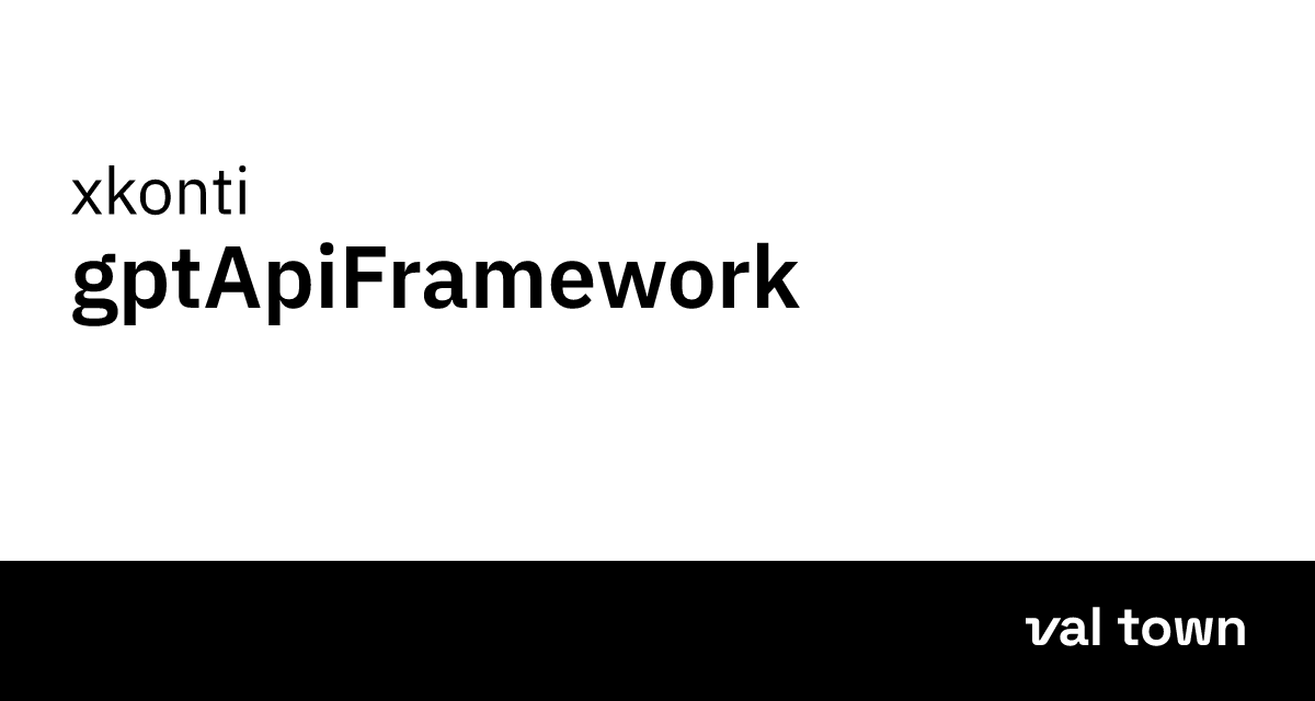 xkonti/gptApiFramework | Val Town