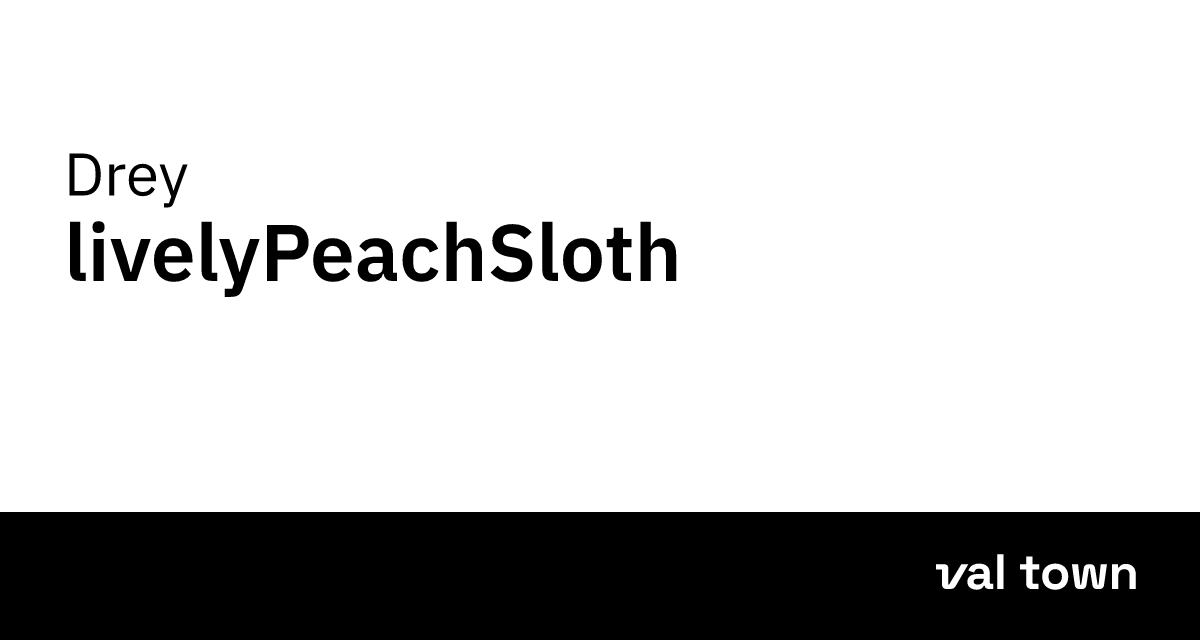 Drey/livelyPeachSloth | Val Town