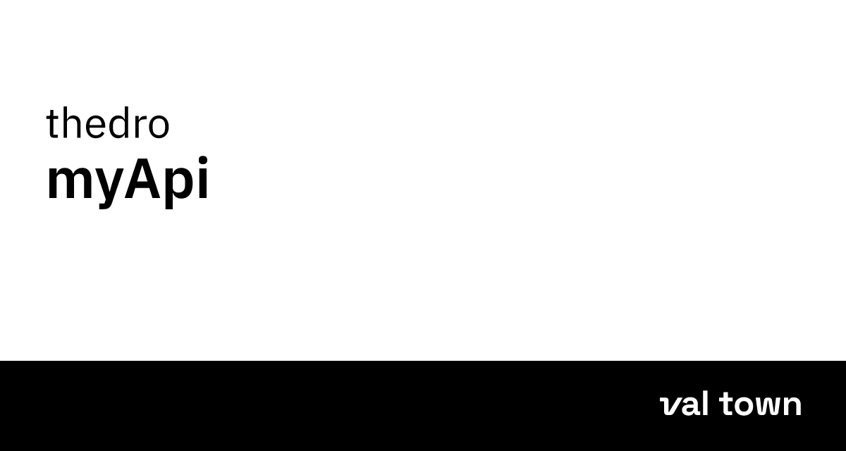 thedro/myApi | Val Town