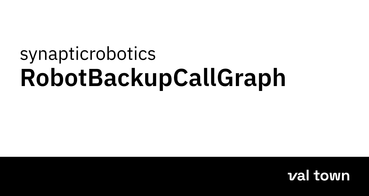 synapticrobotics/RobotBackupCallGraph | Val Town