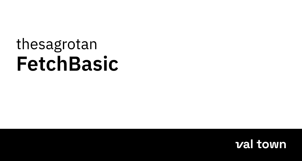 thesagrotan/FetchBasic | Val Town