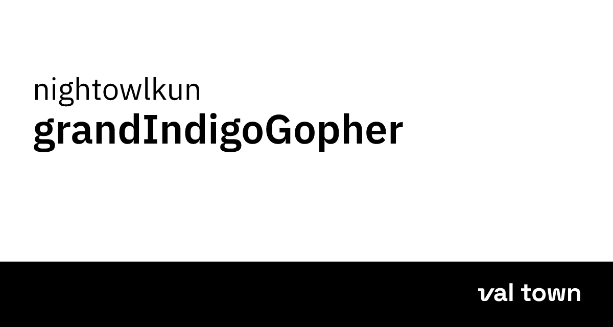 nightowlkun/grandIndigoGopher | Val Town
