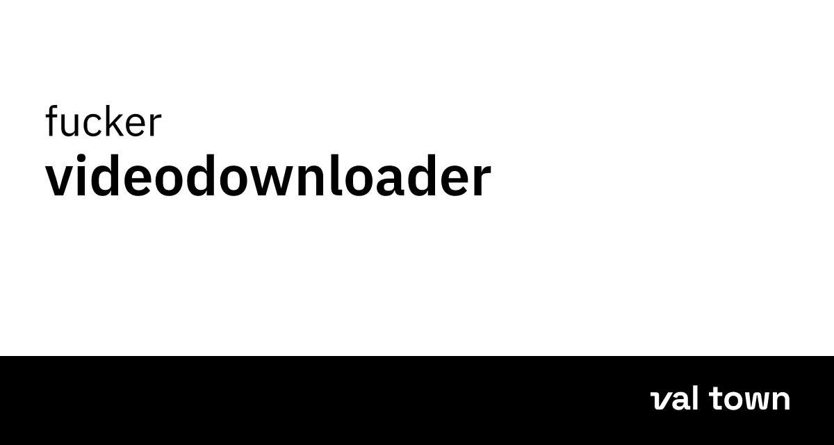 fucker/videodownloader | Val Town