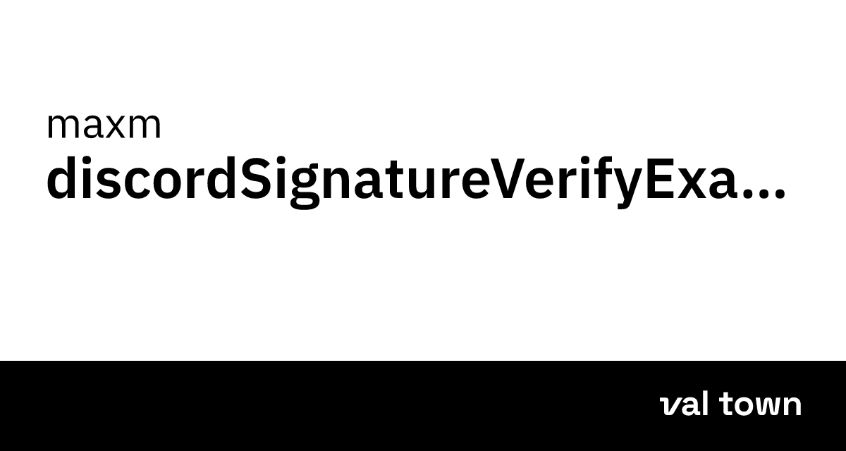 maxm/discordSignatureVerifyExample | Val Town