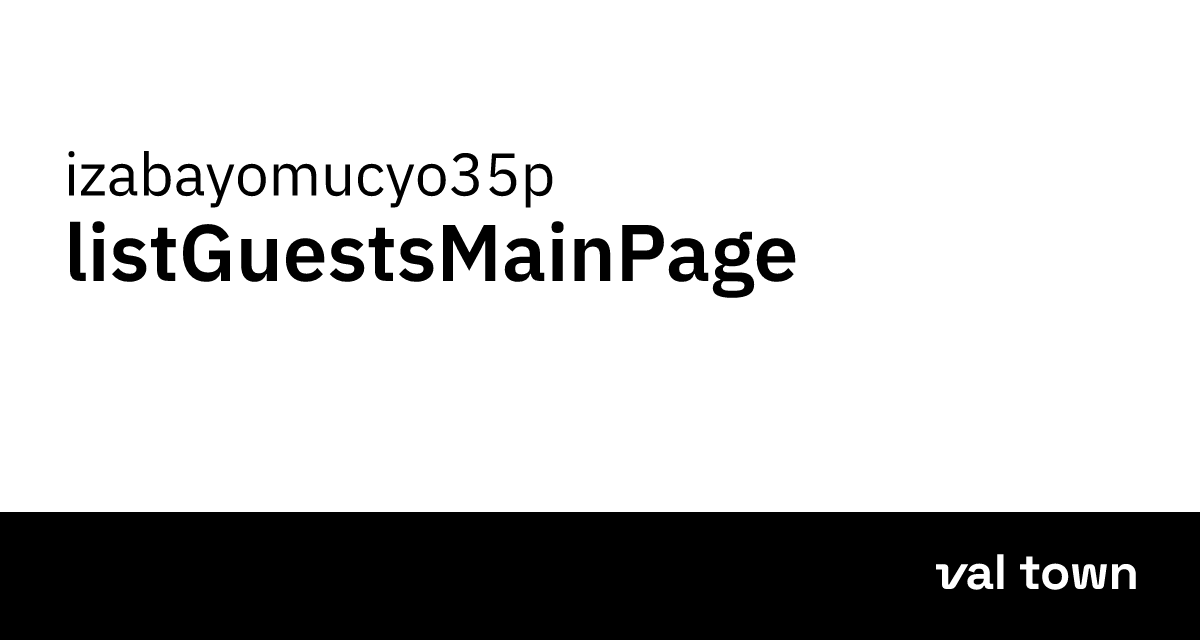 izabayomucyo35p/listGuestsMainPage | Val Town