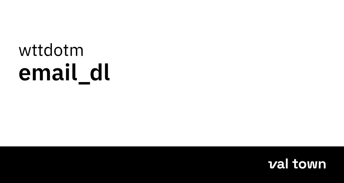wttdotm/email_dl | Val Town