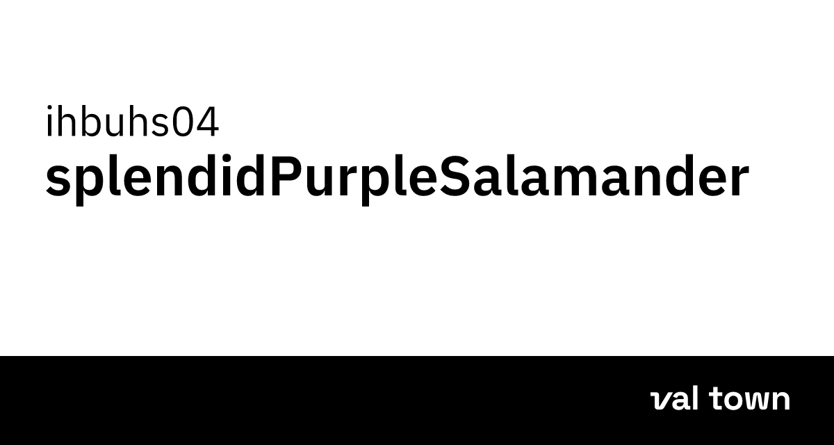 ihbuhs04/splendidPurpleSalamander | Val Town