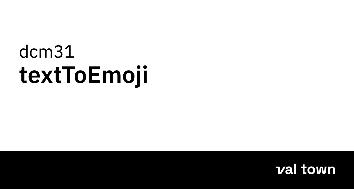 dcm31/textToEmoji | Val Town