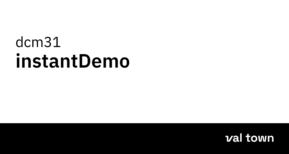 dcm31/instantDemo | Val Town