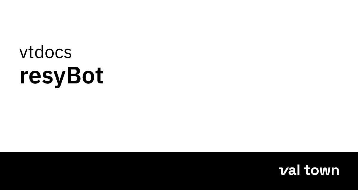 vtdocs/resyBot | Val Town