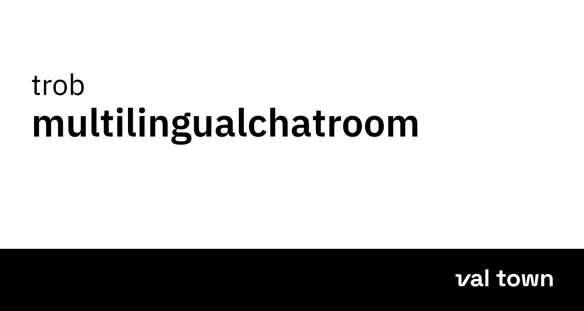 trob/multilingualchatroom | Val Town