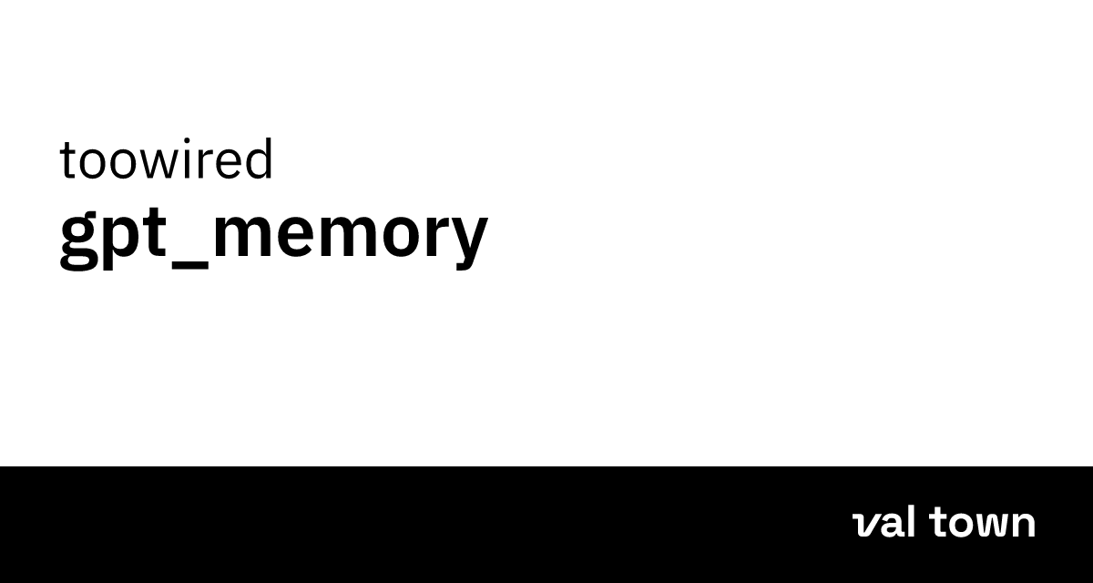 toowired/gpt_memory | Val Town