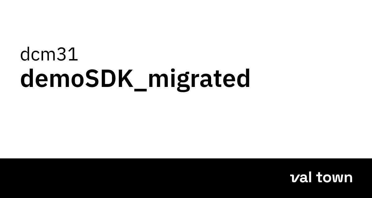 dcm31/demoSDK_migrated | Val Town