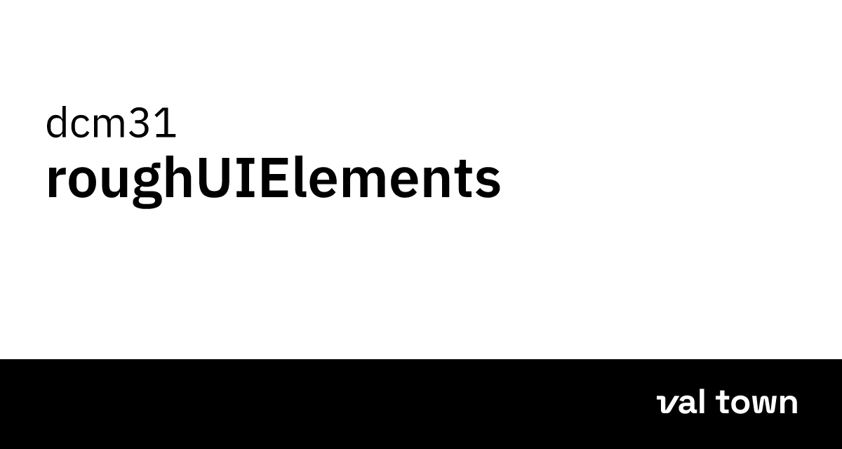 dcm31/roughUIElements | Val Town
