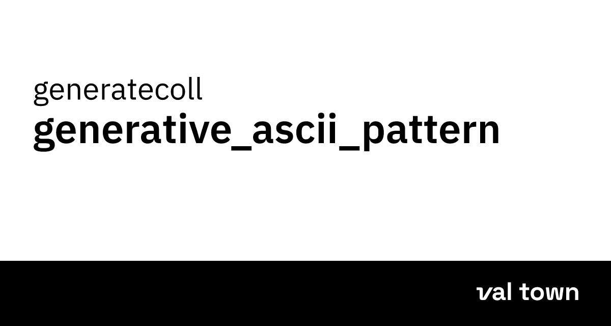 generatecoll/generative_ascii_pattern | Val Town