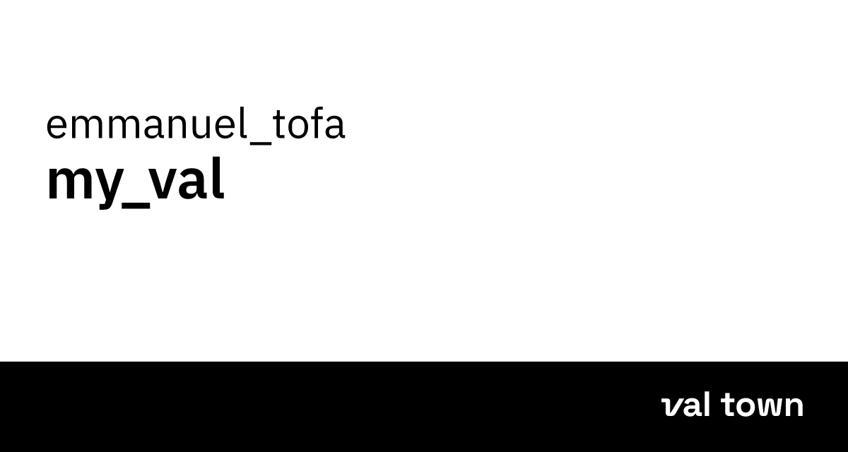 emmanuel_tofa/my_val | Val Town