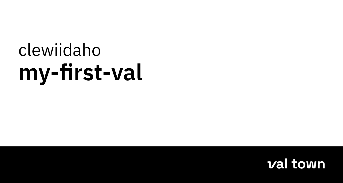 README.md in my-first-val | Val Town