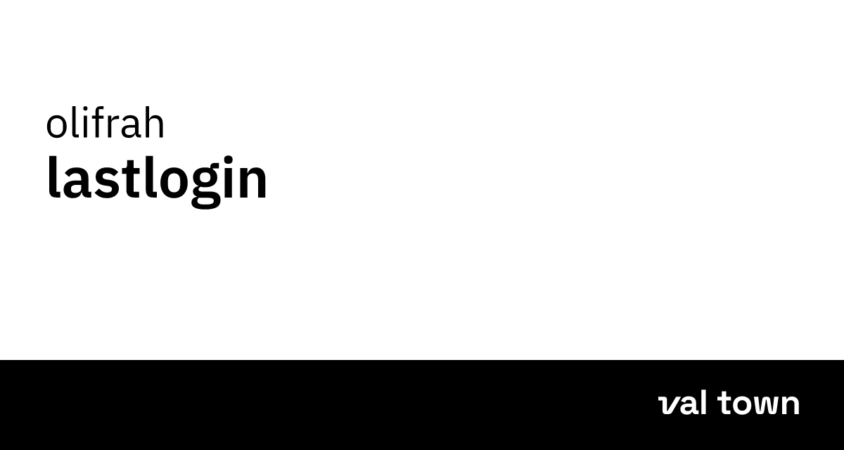 olifrah/lastlogin | Val Town